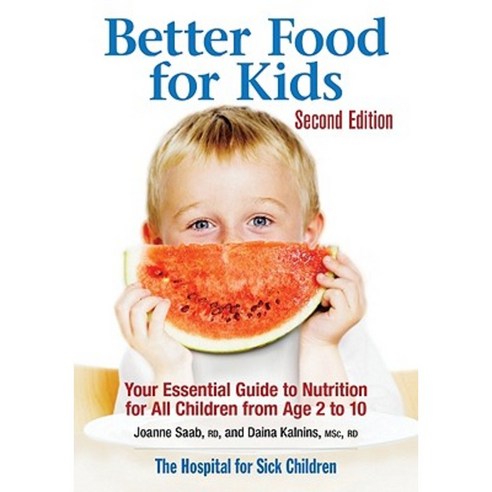 Better Food for Kids: Your Essential Guide to Nutrition for All ...