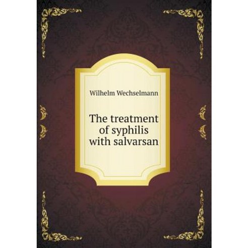 The Treatment of Syphilis with Salvarsan Paperback, Book on Demand Ltd ...