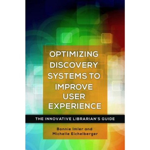 Optimizing Discovery Systems to Improve User Experience: The Innovative ...