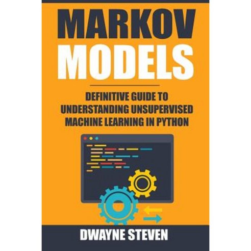 Markov Models: Definitive Guide to Understanding Unsupervised Machine ...
