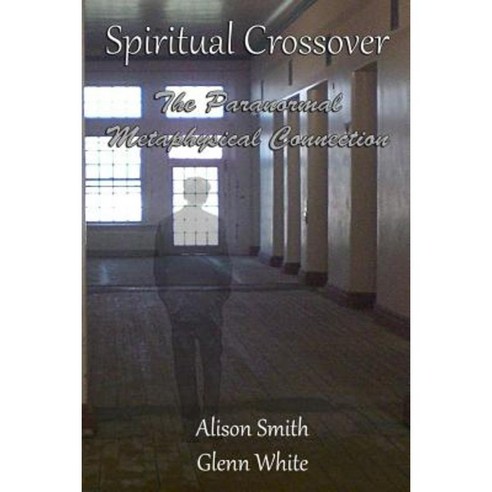 Spiritual Crossover: The Paranormal Metaphysical Connection Paperback ...