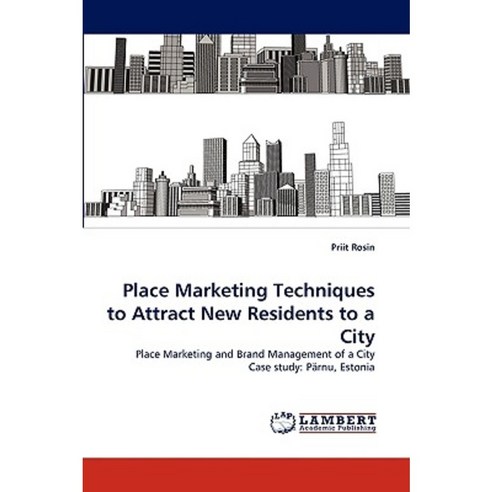 Place Marketing Techniques to Attract New Residents to a City Paperback ...