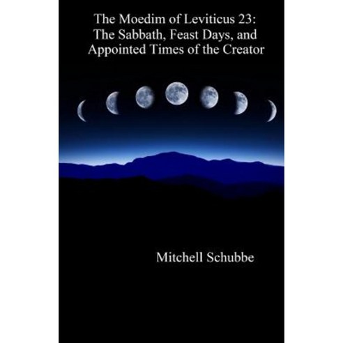 The Moedim of Leviticus 23: The Sabbath Feast Days and Appointed Times ...