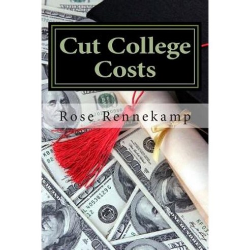 Cut College Costs: How to Get Your Degree -- Without Drowning in Debt Paperback
