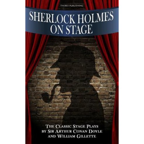 Sherlock Holmes on Stage: A Collection of Classic Plays Paperback ...