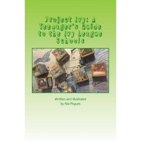 Project Ivy: A Teenager''s Guide to the Ivy League Schools Paperback ...