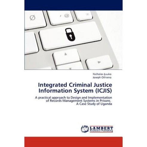 Integrated Criminal Justice Information System (Icjis) Paperback, LAP ...