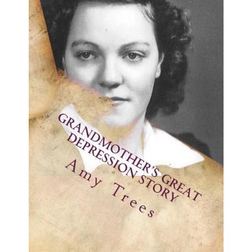 Grandmother''s Great Depression Story Paperback, Createspace ...