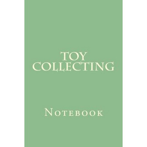 Toy Collecting: Notebook Paperback, Createspace Independent Publishing ...