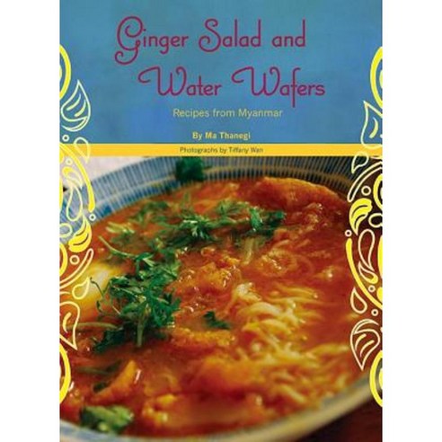 Ginger Salad and Water Wafers: Recipes from Myanmar Paperback ...