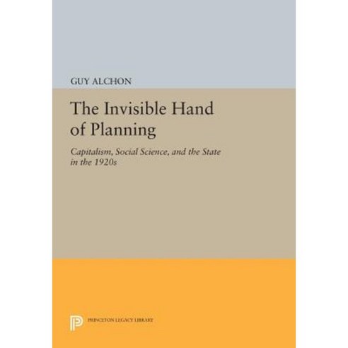The Invisible Hand of Planning: Capitalism Social Science and the State ...