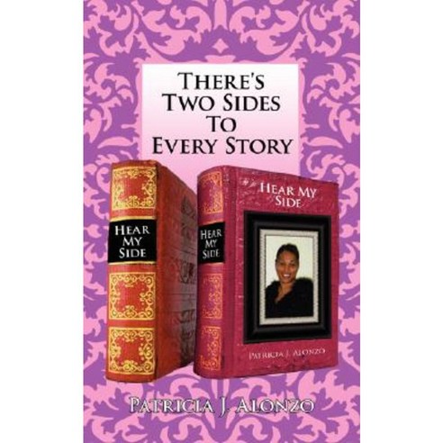 There''s Two Sides to Every Story: Hear My Side Paperback, Authorhouse ...