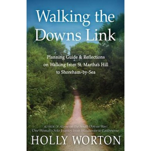 Walking the Downs Link: Planning Guide & Reflections on Walking from St ...