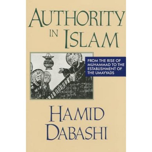Authority in Islam: From the Rise of Mohammad to the Establishment of ...