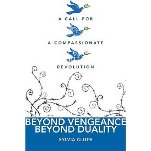 Beyond Vengeance Beyond Duality: A Call for a Compassionate Revolution ...