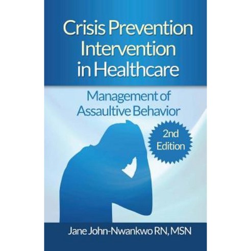 Crisis Prevention Intervention in Healthcare: Management of Assaultive ...