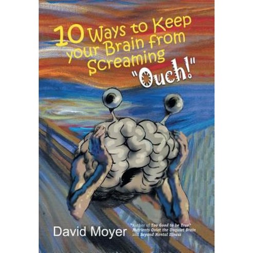 10 Ways to Keep Your Brain from Screaming "Ouch!" Hardcover, Xlibris ...