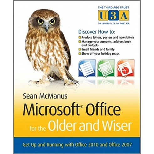 Microsoft Office for the Older and Wiser: Get Up and Running with ...