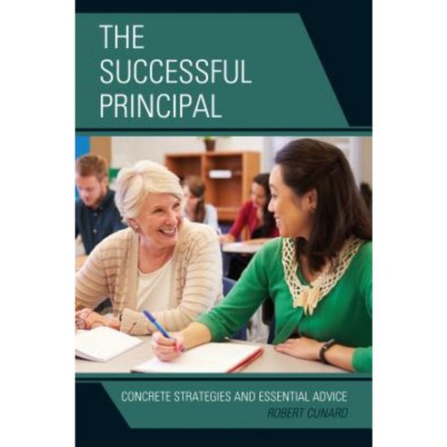 The Successful Principal: Concrete Strategies and Essential Advice ...