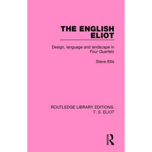 The English Eliot: Design Language and Landscape in Four Quartets ...