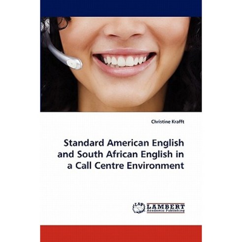 Standard American English and South African English in a Call Centre Environment Paperback, LAP ...