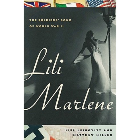 Lili Marlene: The Soldiers'' Song of World War II Hardcover, W. W ...