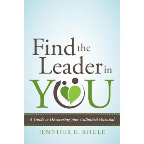 Find the Leader in You: A Guide to Discovering Your Unlimited Potential ...