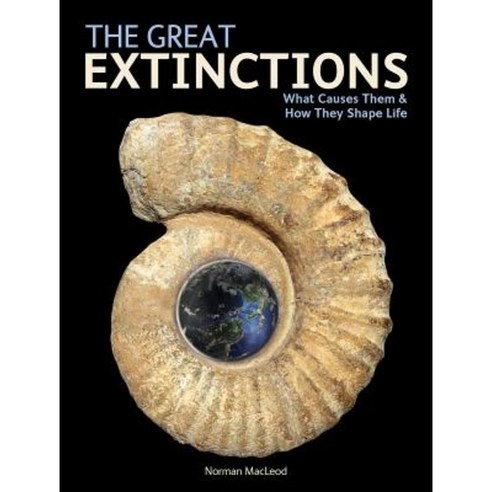 The Great Extinctions: What Causes Them and How They Shape Life ...