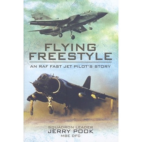 Flying Freestyle: An RAF Fast Jet Pilot''s Story Hardcover, Pen & Sword ...
