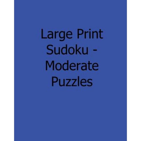 Large Print Sudoku - Moderate Puzzles: Fun Large Grid Sudoku Puzzles ...