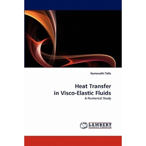 Heat Transfer in Visco-Elastic Fluids Paperback, LAP Lambert Academic Publishing - 가격 변동 추적 그래프 ...
