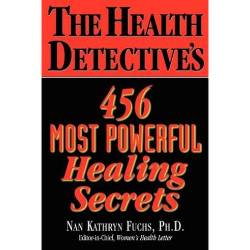 The Health Detective''s 456 Most Powerful Healing Secrets Paperback ...