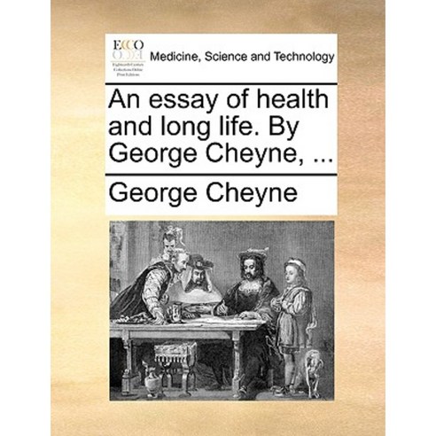 An Essay of Health and Long Life. by George Cheyne ... Paperback, Gale ...