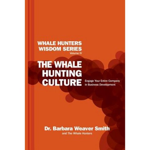 The Whale Hunting Culture: Engage Your Entire Company in Business ...