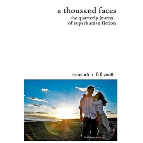 A Thousand Faces the Quarterly Journal of Superhuman Fiction: Issue #6 ...