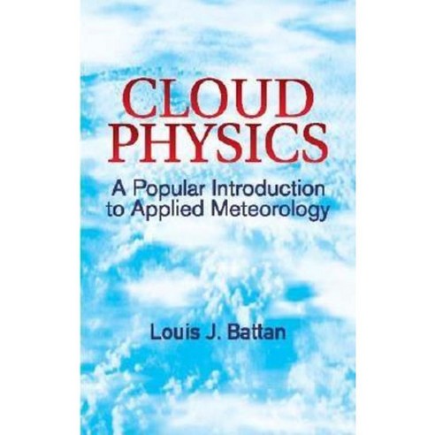 Cloud Physics: A Popular Introduction to Applied Meteorology Paperback, Dover P