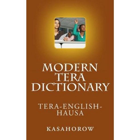 Modern Tera Dictionary: Tera - English - Hausa Paperback, Createspace ...