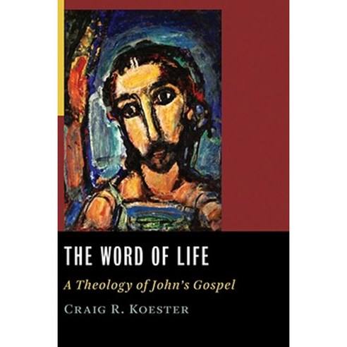 The Word of Life: A Theology of John''s Gospel Paperback, William B ...