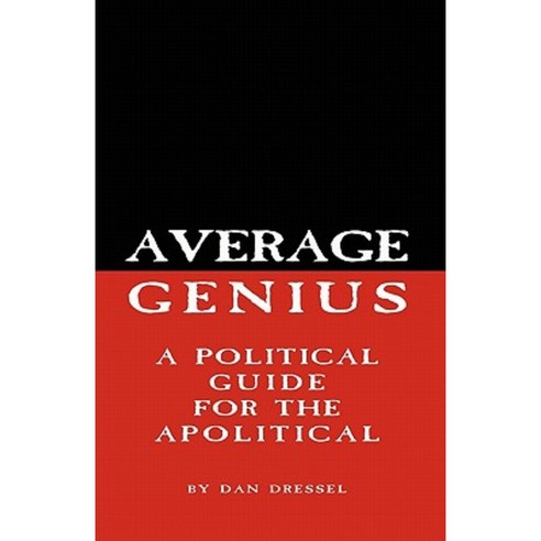 Average Genius: A Political Guide for the Apolitical Paperback ...