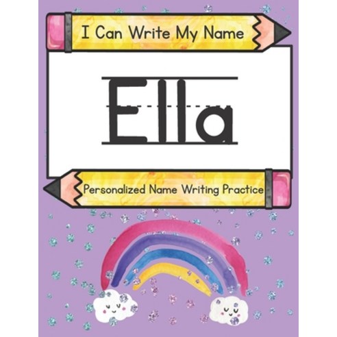 I Can Write My Name: Ella: Personalized Name Writing Practice Paperback ...
