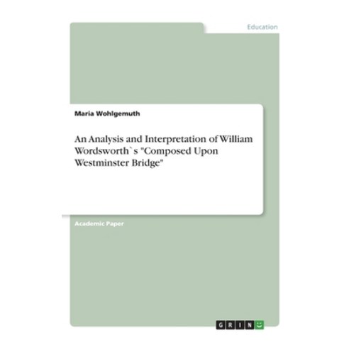 An Analysis and Interpretation of William Wordsworth`s Composed Upon ...