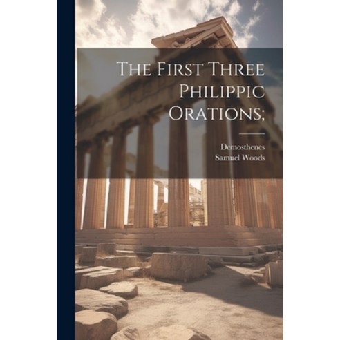 (영문도서) The First Three Philippic Orations; Paperback, Legare Street ...