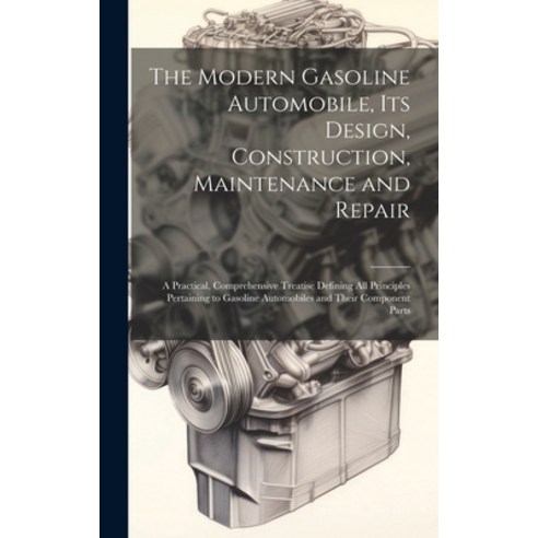 (영문도서) The Modern Gasoline Automobile Its Design Construction ...