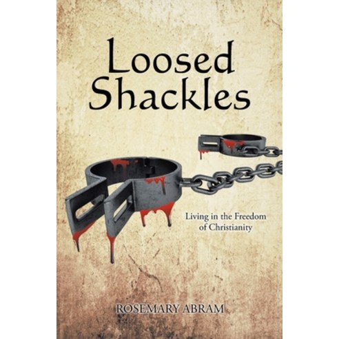 (영문도서) Loosed Shackles: Living in the Freedom of Christianity Paperback ...