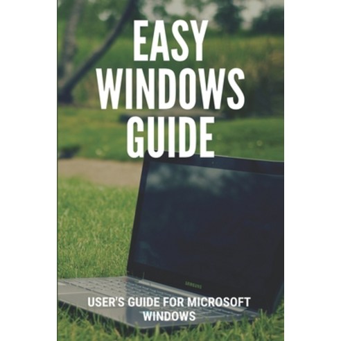 Easy Windows Guide: User''s Guide For Microsoft Windows: Partner For ...