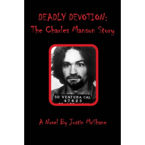 Deadly Devotion: The Charles Manson Story Paperback, Blurb, English ...