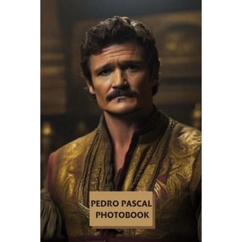 (영문도서) Pedro Pascal Photobook: Pedro Pascal conquers the world of ...