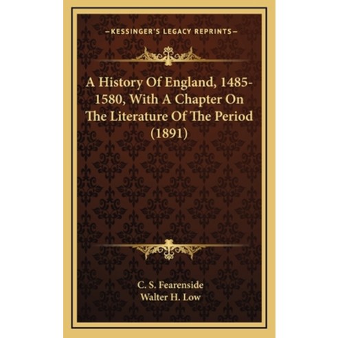 A History Of England 1485-1580 With A Chapter On The Literature Of The ...