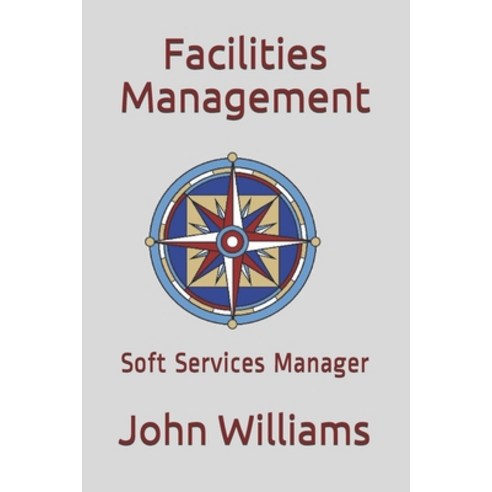 Facilities Management: Soft Services Manager Paperback, Independently ...