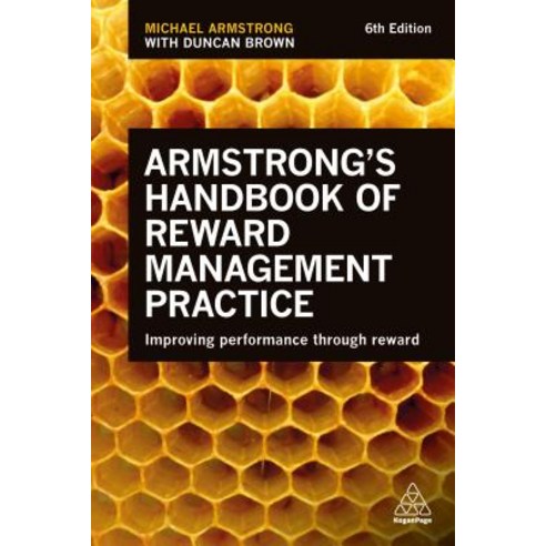 Armstrong''s Handbook of Reward Management Practice: Improving ...